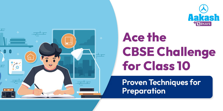 Ace the CBSE Challenge for Class 10: Proven Techniques for Preparation