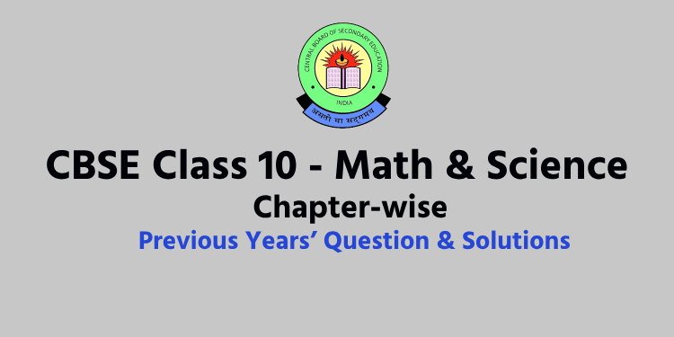 CBSE 10th Board Math & Science Chapter-wise Questions Solutions ...