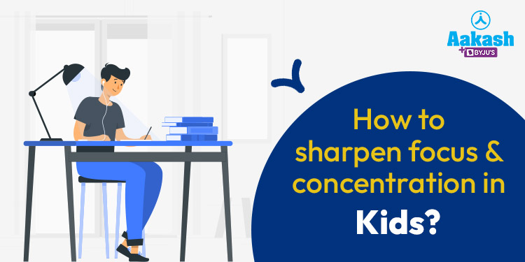 A guide on how to sharpen focus and concentration in kids