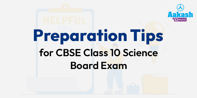CBSE Class 10 2024 Science Preparation: Preparation Tips for Board Exam