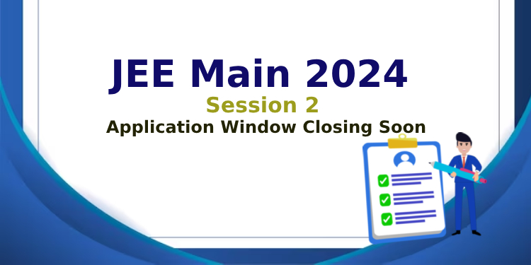 JEE Main Application Form 2024 Session 2 (Out): Check Complete Details on Application Form, Last ...