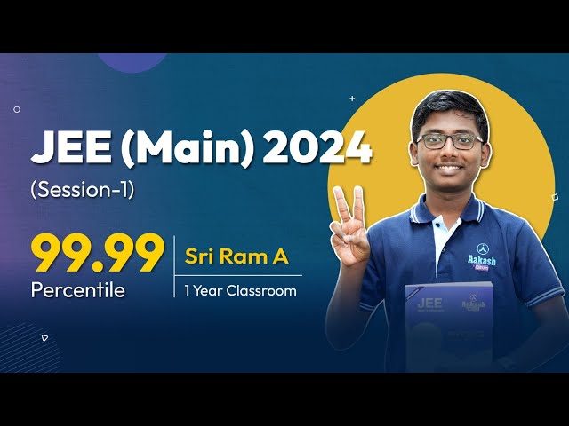 JEE Main 2024 Topper: Meet Aakashian Sri Ram who Secures Perfect 99.99 ...