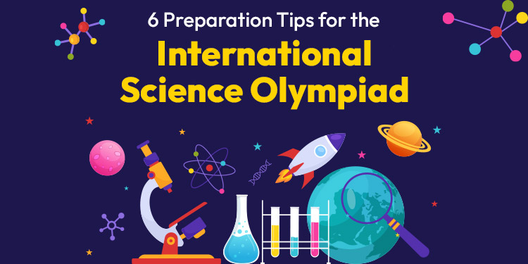 6 Preparation Tips for International Science Olympiad