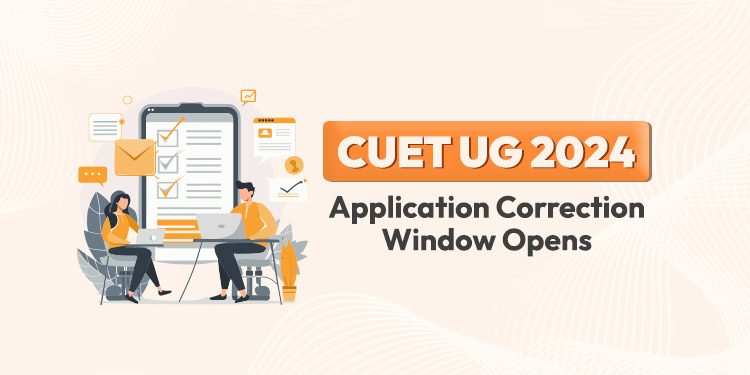 CUET UG 2024: Application Correction Window Opens. Check Complete Steps to Edit