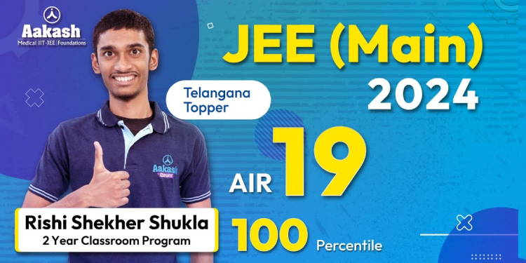 JEE Main 2024 Session 2 Topper: Aakashian Rishi Shekher Shukla – AIR 19 – 100 Percentile from ...