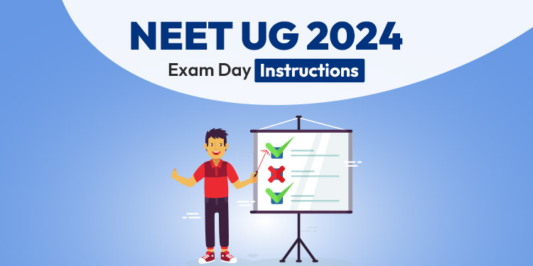 NEET Exam Day Guidelines 2024 & Instructions For Medical Aspirants