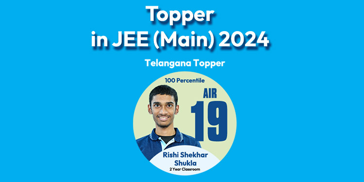 JEE Main 2024 Session 2 AIR 19: Rishi Shekher Shukla - JEE Main 2024 Session 2 Telangana Topper
