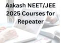 Aakash NEET/JEE 2025 Courses for Repeater/XII Passed Batches