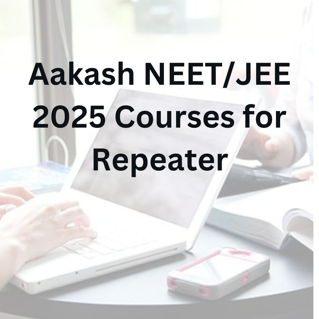 Aakash NEET/JEE 2025 Courses for Repeater/XII Passed Batches