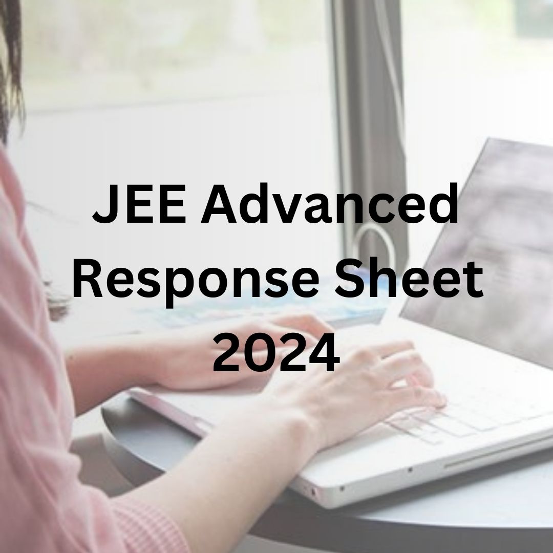JEE Advanced Response Sheet 2024 to be Released (Today) @jeeadv.ac.in, Check Details Here