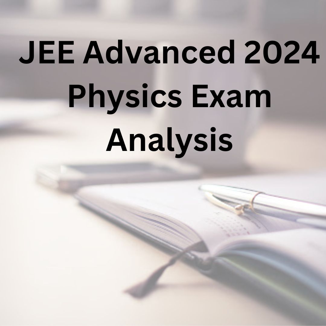 JEE Advanced 2024 Physics Exam Analysis, Download Paper 1 & 2 (Official ...
