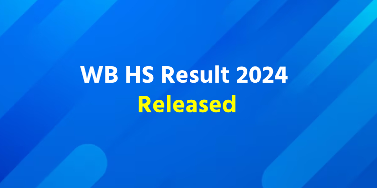WB HS Result 2024 Released: Check Your Results at wbchse.wb.gov.in