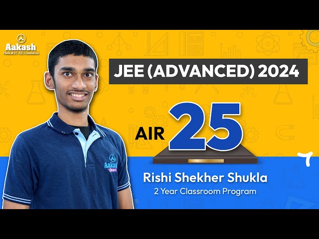 JEE Advanced Topper 2024: Rishi Shekher Shukla AIR 25 shares his ...