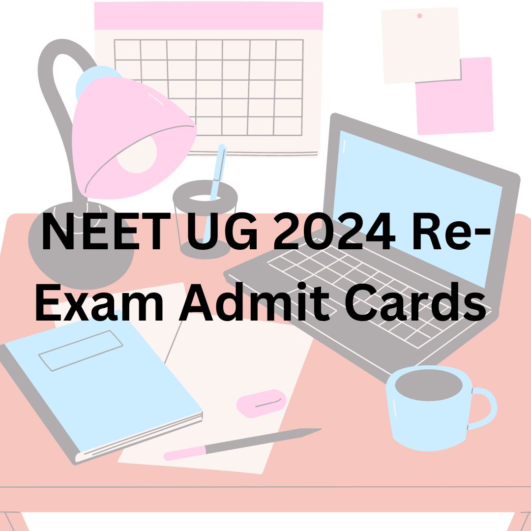 NEET UG 2024 Re-Exam Admit Cards Released on neet.ntaonline.in, Here's All you Need to Know