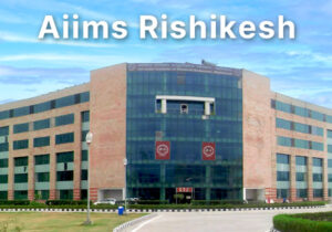 AIIMS Rishikesh Courses, Admissions, Fees Structure and Placements