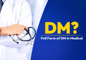 DM Full Form in Medical: DM stands for Doctor of Medicine