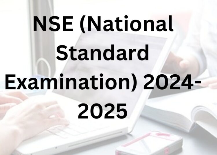 NSE Exam Dates: NSEA, NSEP, NSEC, NSEB, NSEJS Exam, Registration & Syllabus