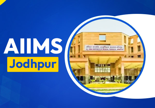 AIIMS Jodhpur Courses, Admissions, Fee Structure, and Placements