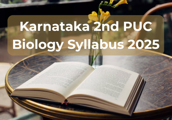 Karnataka 2nd PUC Biology Syllabus 2025, Exam Pattern and Marking Scheme