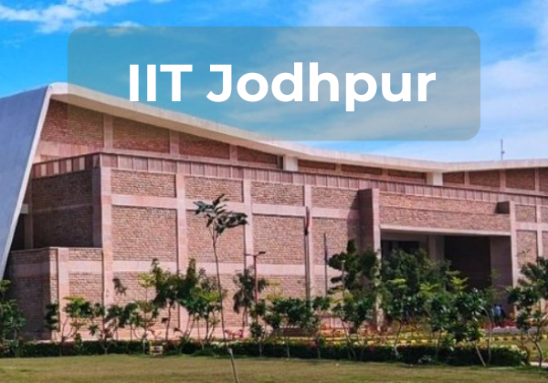IIT Jodhpur Courses, Fees, Admissions, Eligibility, Cutoff, Placements