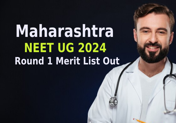 Maharashtra NEET UG 2024 Round 1 Provisional Merit List Out, Download Now