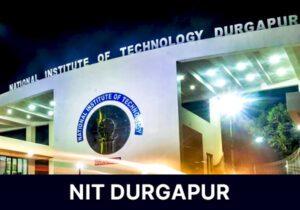 NIT Durgapur Admissions, Eligibility Criteria, Courses, Fees Structure, Cut-off