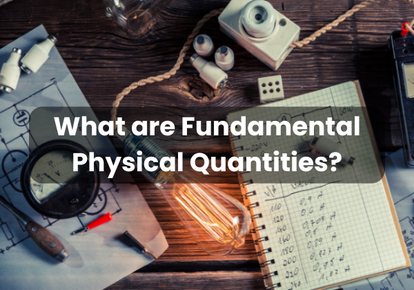 What are Fundamental Physical Quantities?