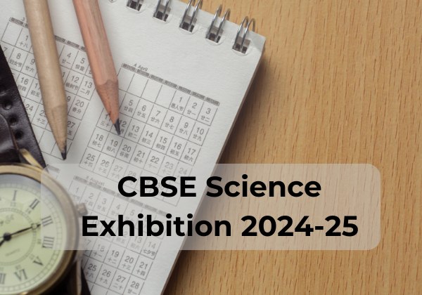 CBSE Science Exhibition 2024-25: Registration, Participation, Dates & Theme