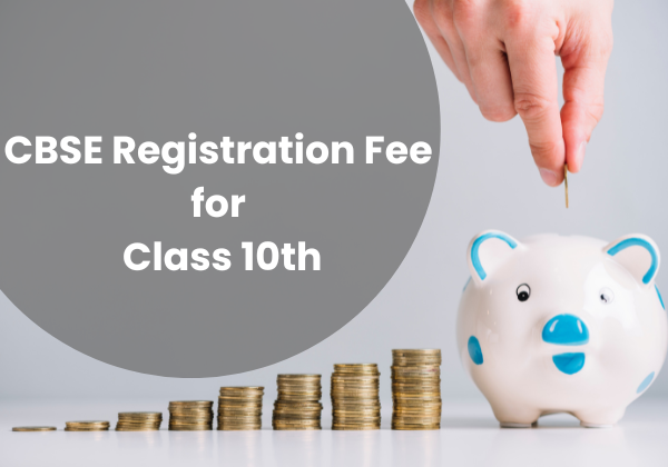 CBSE Registration Fee for Class 10
