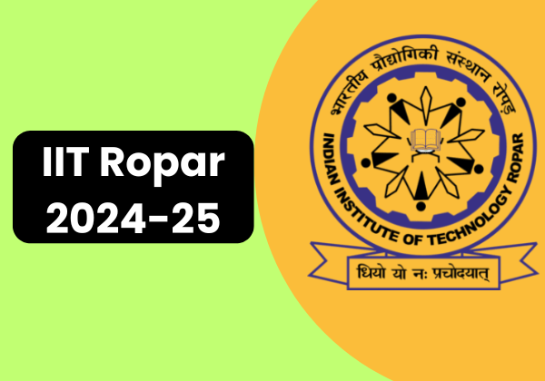 IIT Ropar 2024-25 Admissions, Cutoff, Courses, Fees, Placement, Ranking