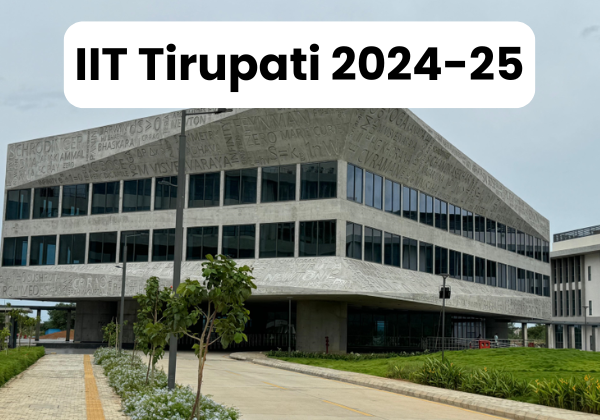 IIT Tirupati 2024-25 Courses, Fees, Admissions, Placements