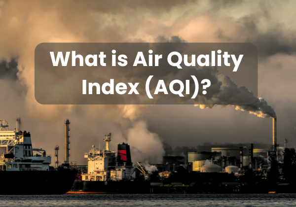 What is Air Quality Index (AQI)? Components, Categories & Calculation