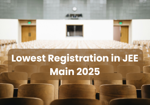 Lowest Registration in JEE Main 2025
