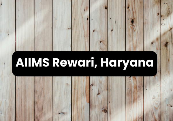AIIMS Rewari 2024-25, Admissions, Courses, Fees, Scholarships