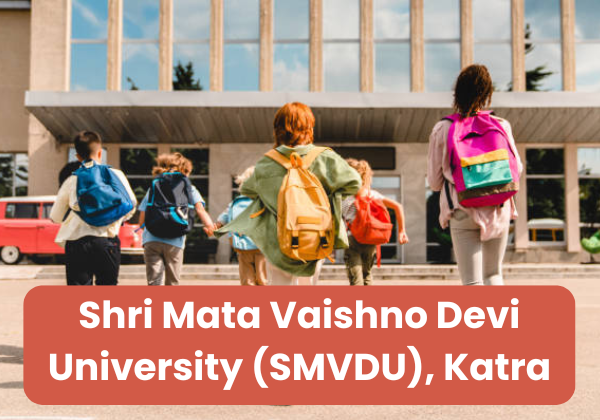 SMVDU Katra 2024-25: Admissions, Courses, Fees, Cutoff, Rankings ...