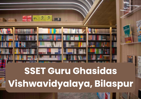 SSET Guru Ghasidas Vishwavidyalaya Bilaspur 2024-25: Admissions, Cutoff ...