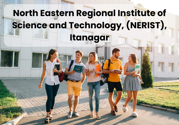 NERIST Itanagar: Admission 2024, Courses, Fees, Placement, Ranking