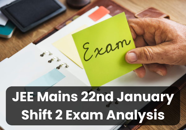 JEE Mains 22nd January Shift 2 Exam Analysis Live