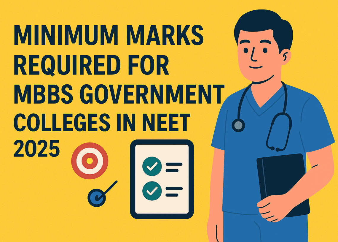Minimum Marks Required for MBBS Government Colleges in NEET 2025