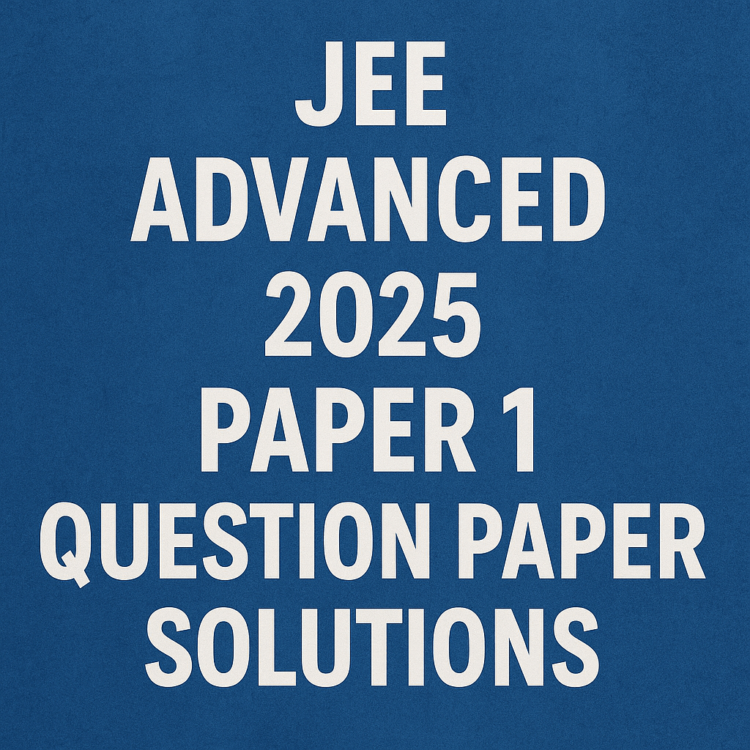 JEE Advanced 2025 Paper 1 and Paper 2 Question Paper Solutions