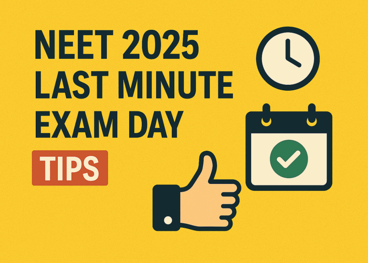 Last Minute Exam Day Tips for NEET Students