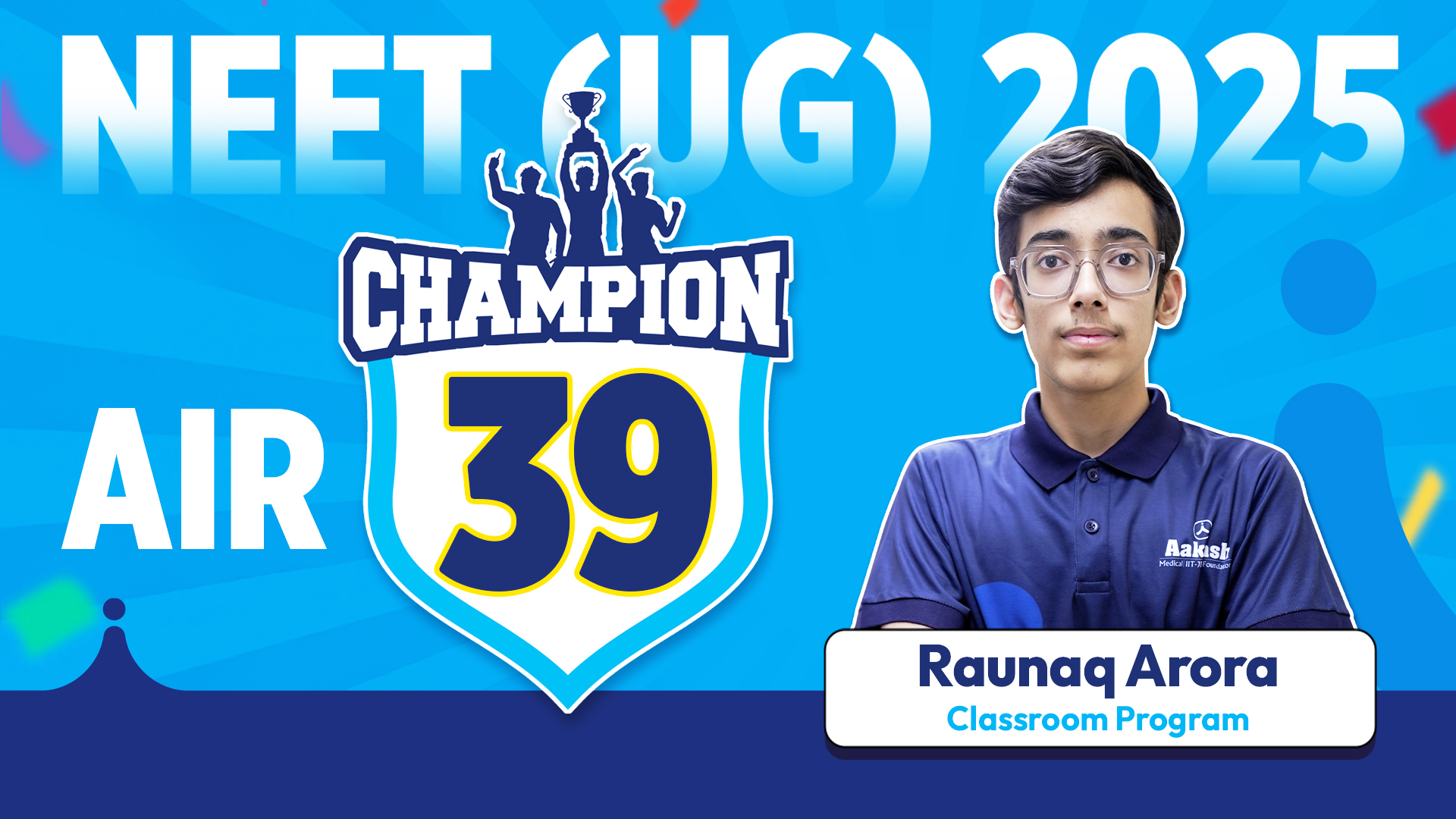 NEET UG 2025 Topper AIR 39 – Raunaq Arora’s Inspiring Journey with Aakash
