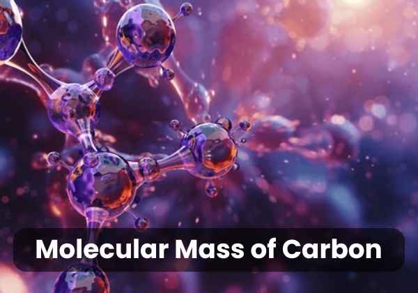 Molecular Mass of Carbon: Definition, Calculation & Importance
