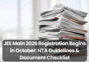 JEE Main 2026 Registration Begins in October: NTA Guidelines & Document ...