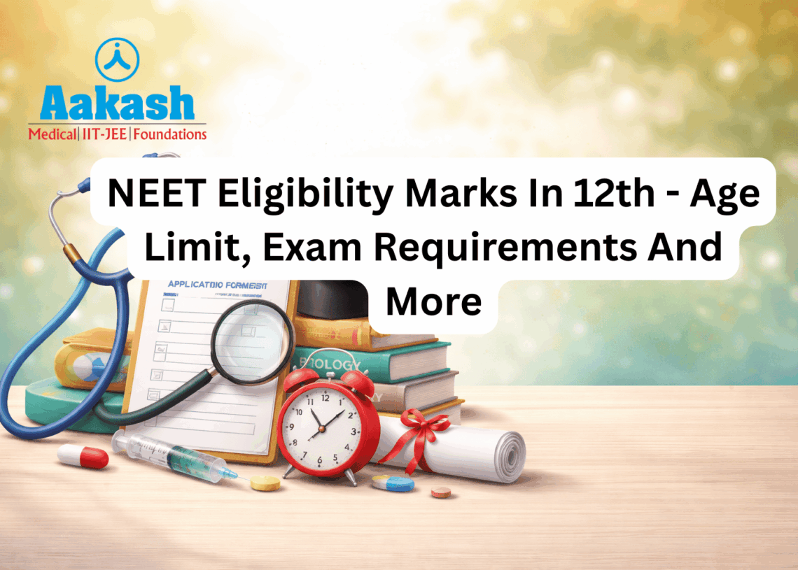NEET Eligibility Marks in 12th - Age Limit & Requirements