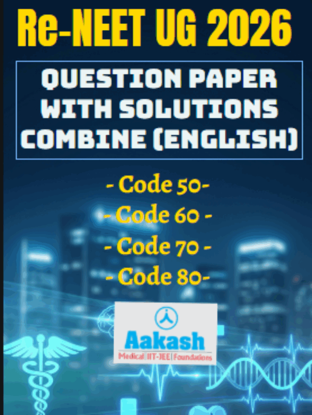Re-NEET 2026 Question Paper PDF: All Codes + Solutions - Aakash Blog